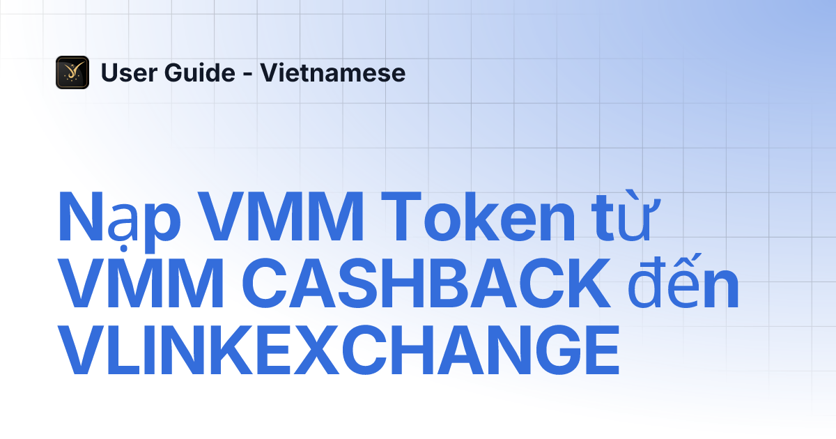 Nạp VMM Token từ VMM CASHBACK đến VLINKEXCHANGE | User Guide - Vietnamese